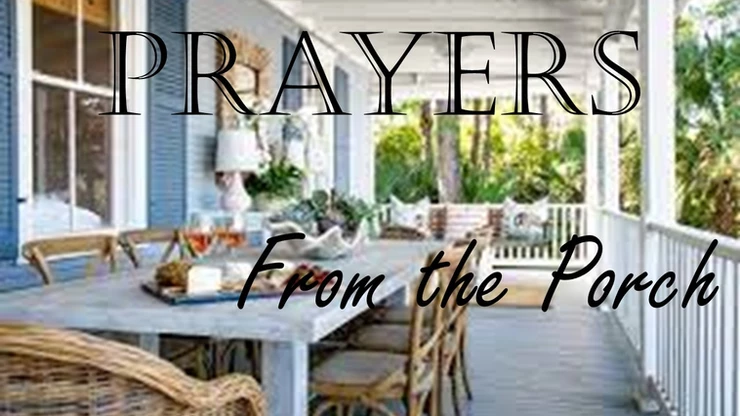 Prayers from the Porch - Veni Vidi Scripto